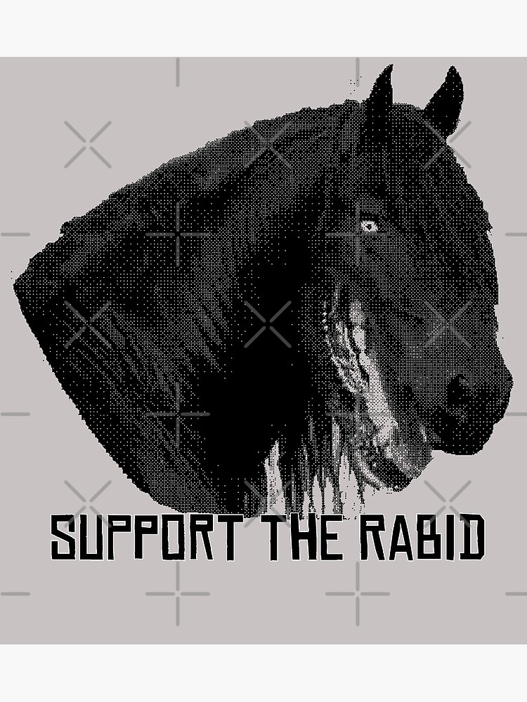"Support the Rabid" Poster for Sale by MeaganBragwell | Redbubble
