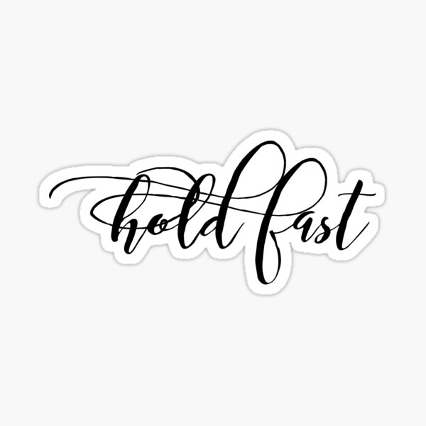 Hold Fast Stickers | Redbubble