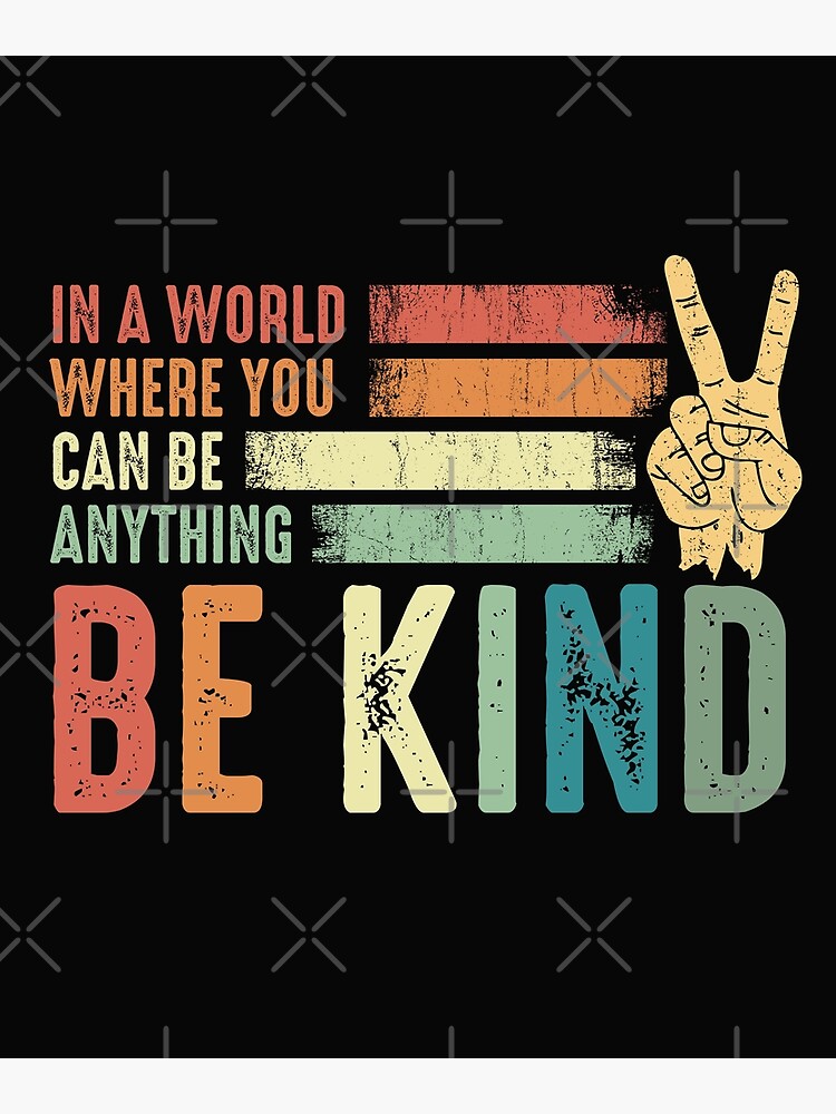 "In a world where you can be anything be kind kindness inspirational ...