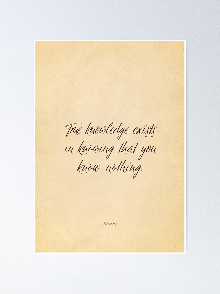 "True knowledge exists in knowing that you know nothing - Socrates ...
