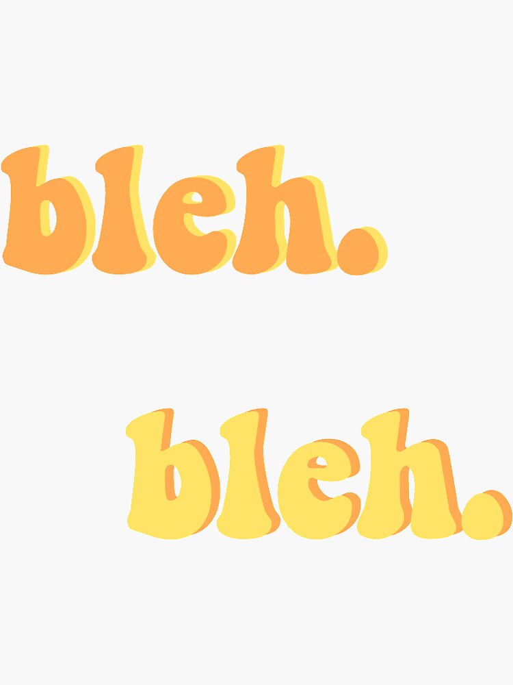 "Bleh " Sticker by farrah108 | Redbubble