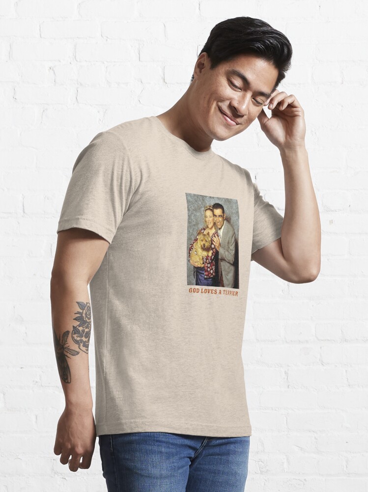 "GOD LOVES A TERRIER" T-shirt for Sale by pinkney | Redbubble | best in ...