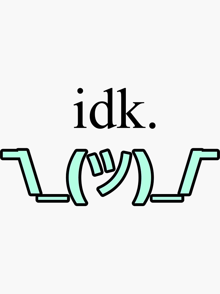 "Idk meme" Sticker by 45seals | Redbubble