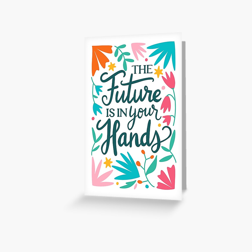 "The future is in your hands" Greeting Card by NatGonzalez | Redbubble