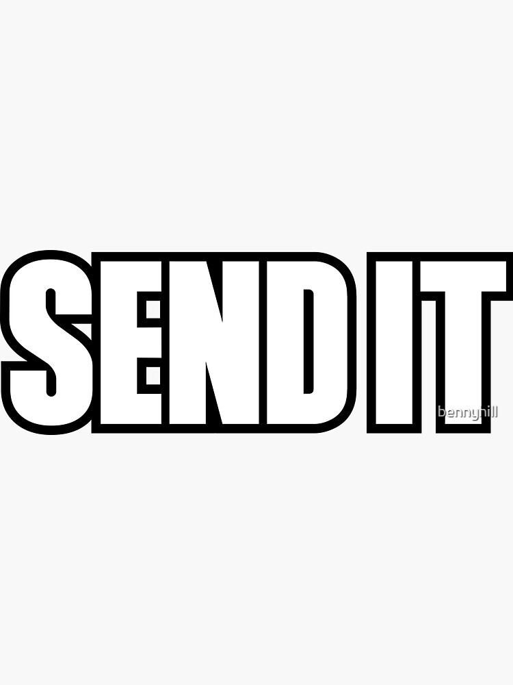 "SEND IT" Sticker for Sale by bennyhill | Redbubble