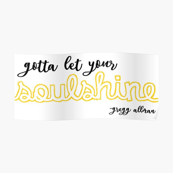 "soulshine" Poster by emilynicole718 | Redbubble