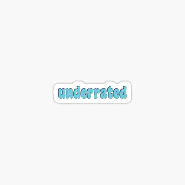 "underrated" Sticker for Sale by reeselegan | Redbubble