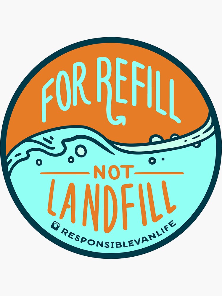 "For Refill, Not Landfill" Sticker by RVanlife | Redbubble