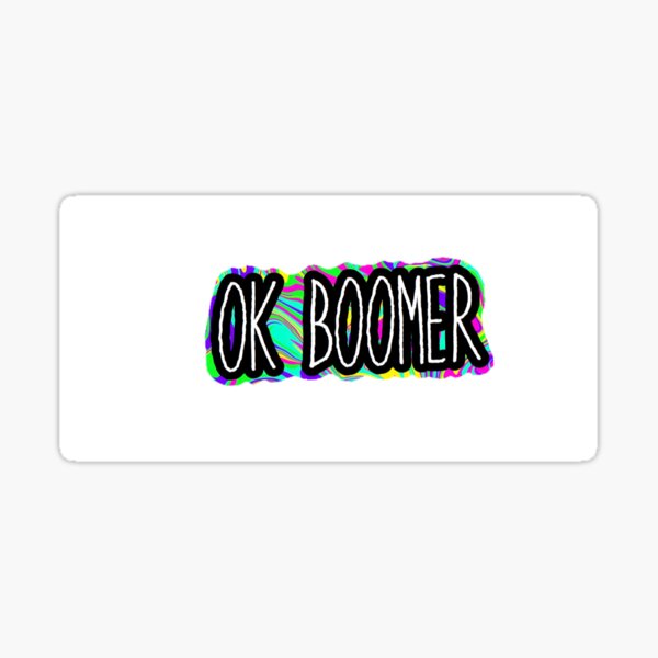 "Ok boomer " Sticker for Sale by Itsameabby04 | Redbubble