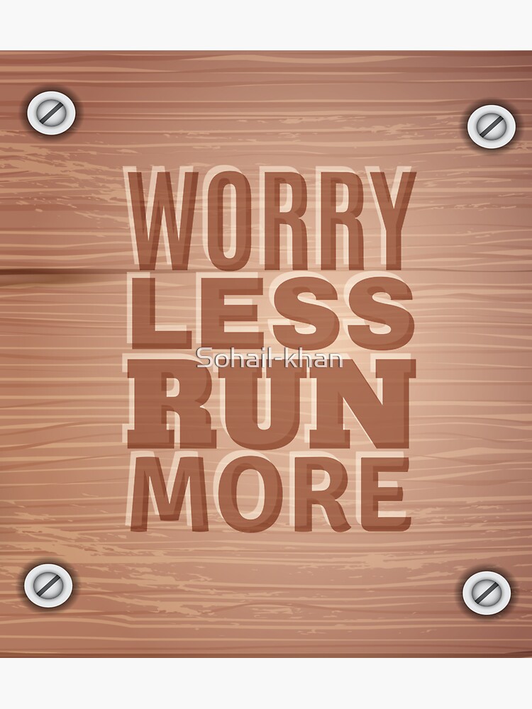 "WORRY LESS RUN MORE" Sticker for Sale by Sohail-khan | Redbubble