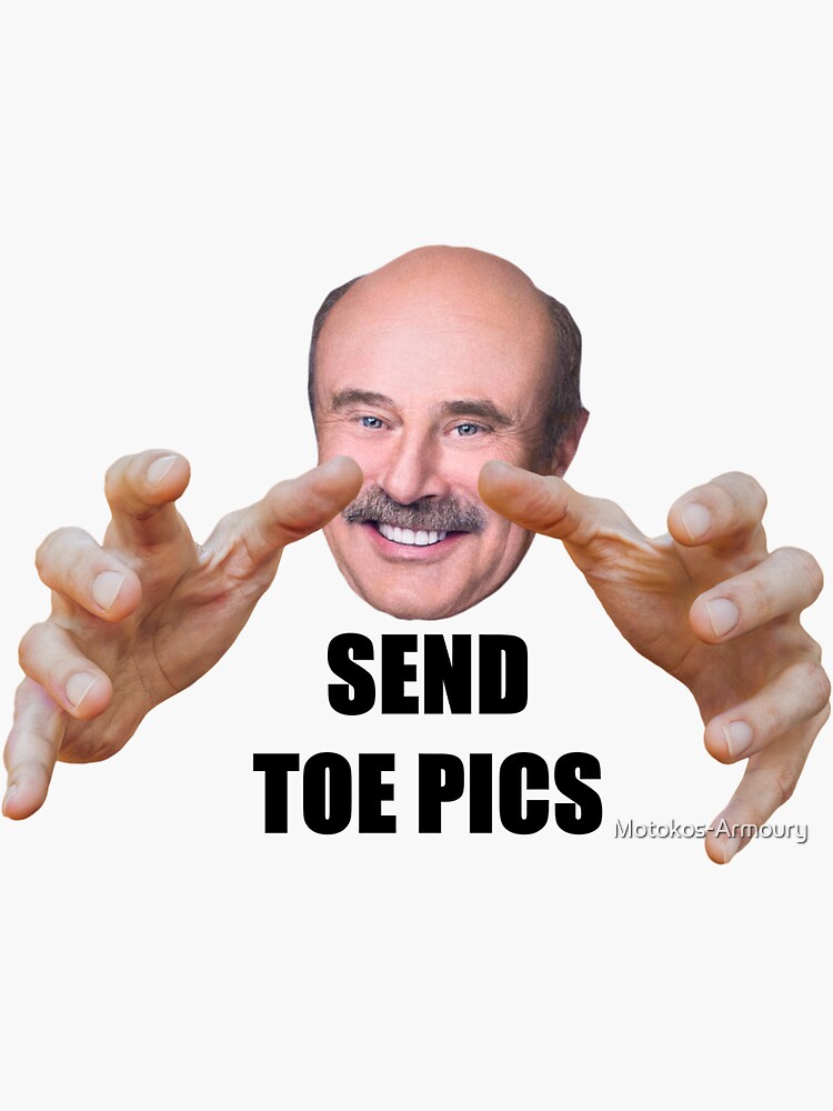 "DR Phil Send Toe Pics" Sticker for Sale by Motokos-Armoury | Redbubble