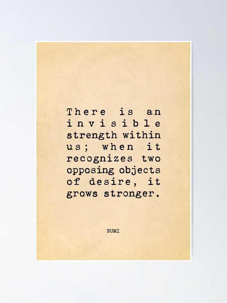 "There is an invisible strength within us - Rumi" Poster for Sale by ...
