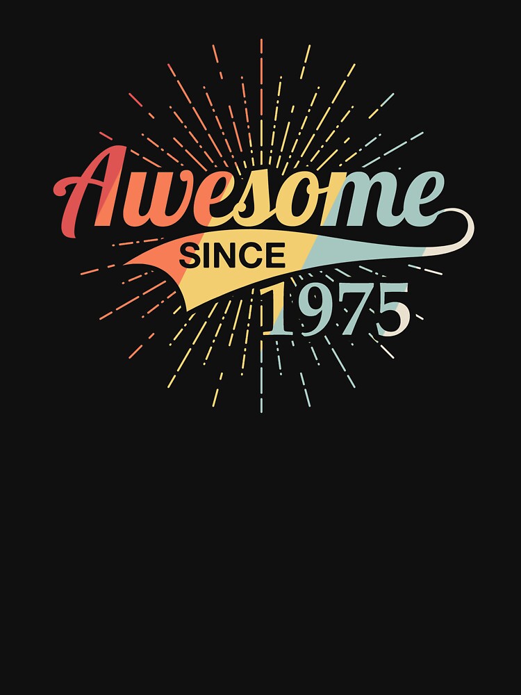"Awesome Since 1975 Birthday " T-shirt by brandonv111 | Redbubble