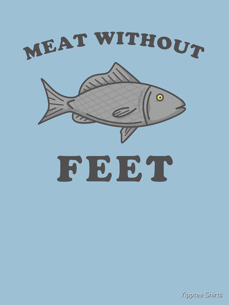 "Meat Without Feet" T-shirt by dumbshirts | Redbubble