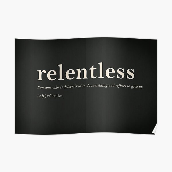 "Relentless" Poster by rogue-design | Redbubble