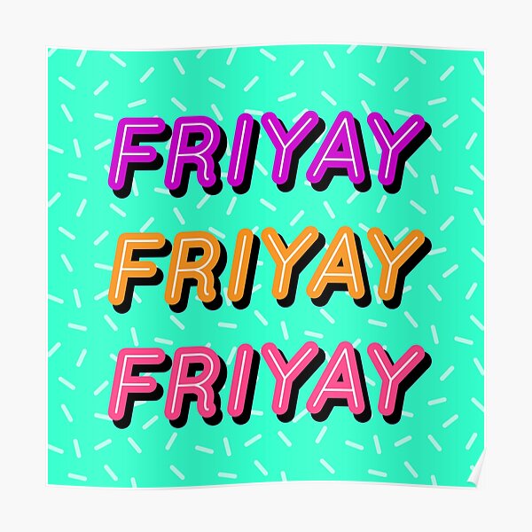 Fri Yay Posters | Redbubble