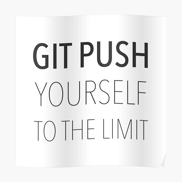 "Git Push Yourself To The Limit Motivational Statement" Poster for Sale ...