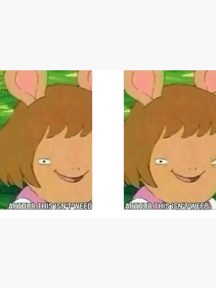 Arthur Weed Memes Mankind, Be Vigilant. We Loved You — Gale Eats