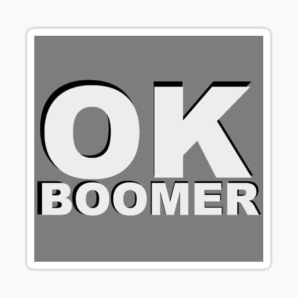 "OK BOOMER" Sticker for Sale by DaFreakyFreak | Redbubble