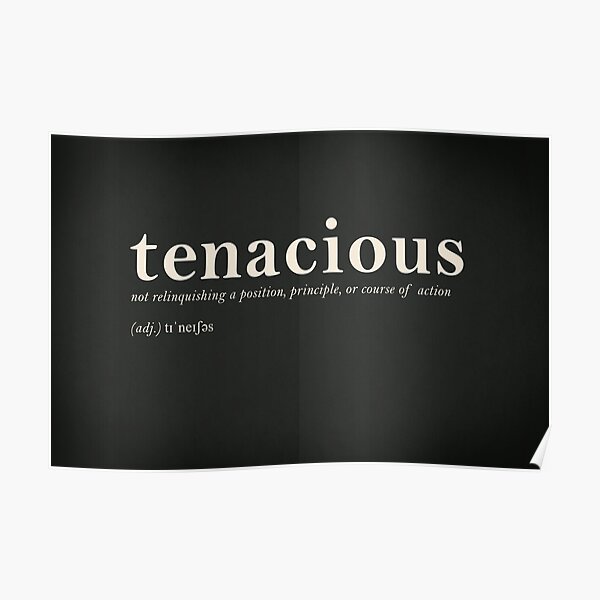 "Tenacious" Poster by rogue-design | Redbubble