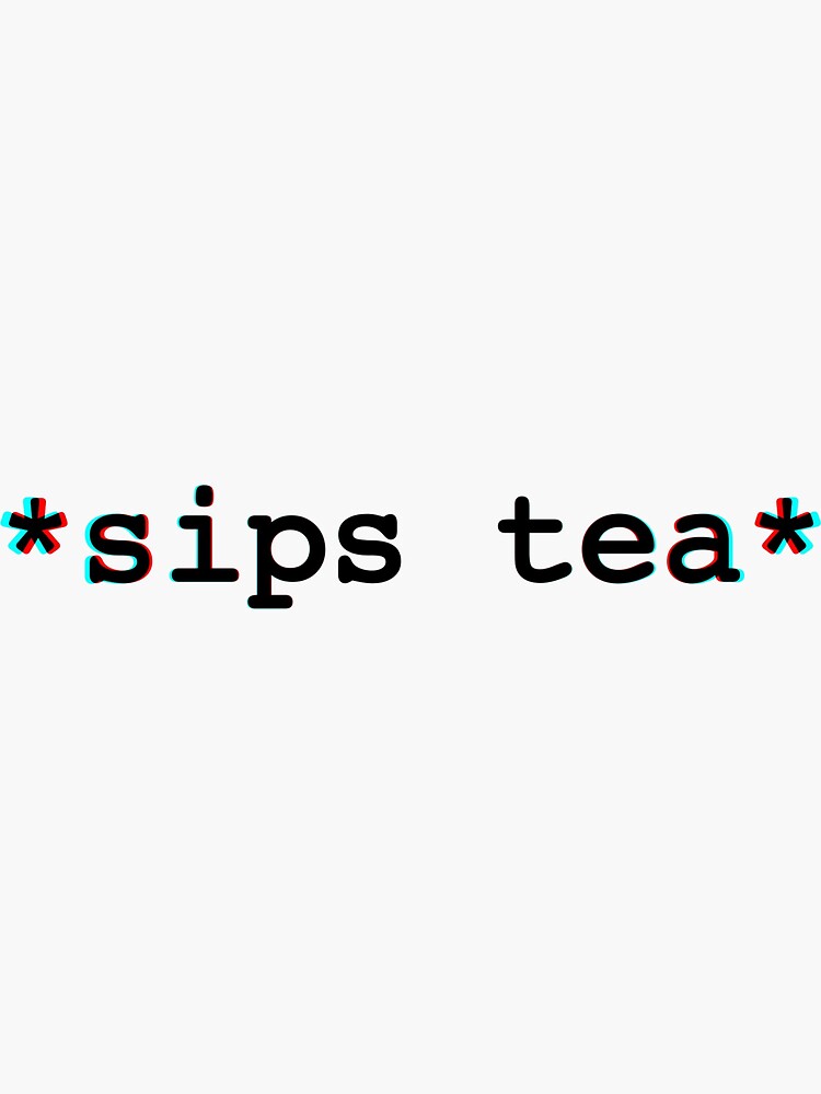 "*SIPS TEA* Design - Chromatic" Sticker by alisonmanna | Redbubble