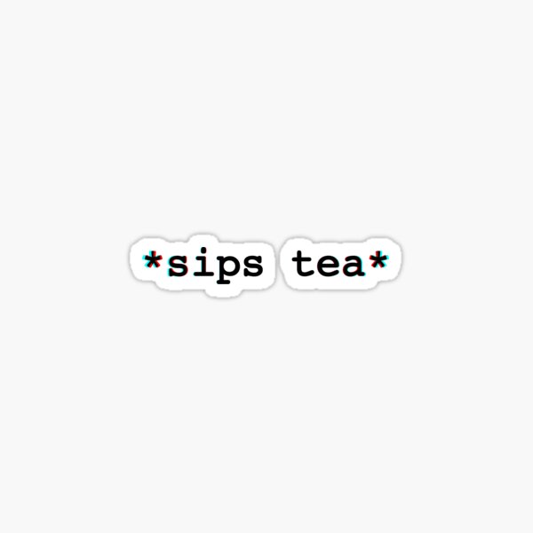 "*SIPS TEA* Design - Chromatic" Sticker by alisonmanna | Redbubble