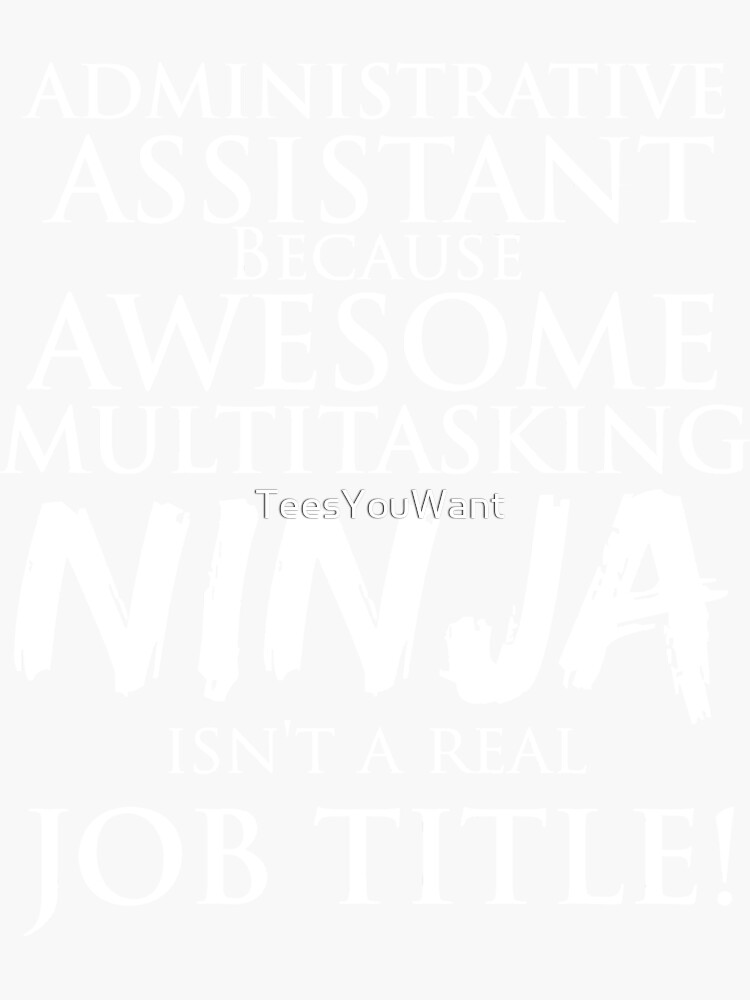 "Administrative Assistant Because Awesome Multitasking Ninja Isn't A ...