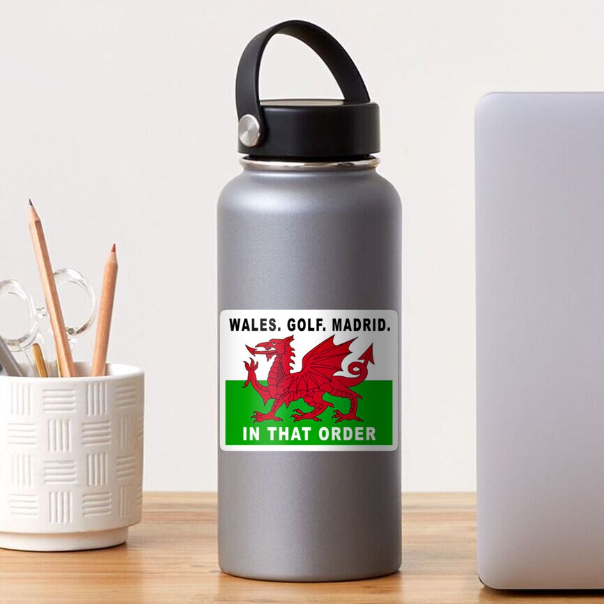 "Gareth Bale flag - Wales. Golf. Madrid. In That Order" Sticker for ...