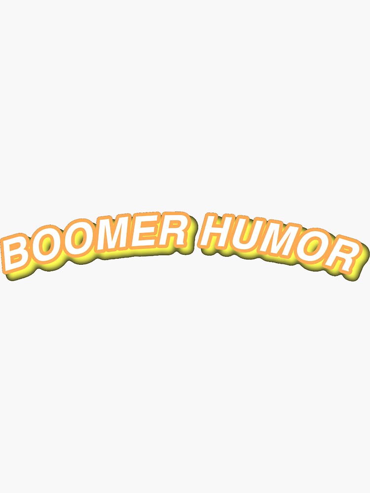 "BOOMER HUMOR STICKER" Sticker for Sale by DinoPieDog | Redbubble