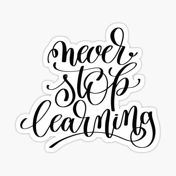 "Never Stop Learning Inspirational and Motivational Quotes" Sticker for ...