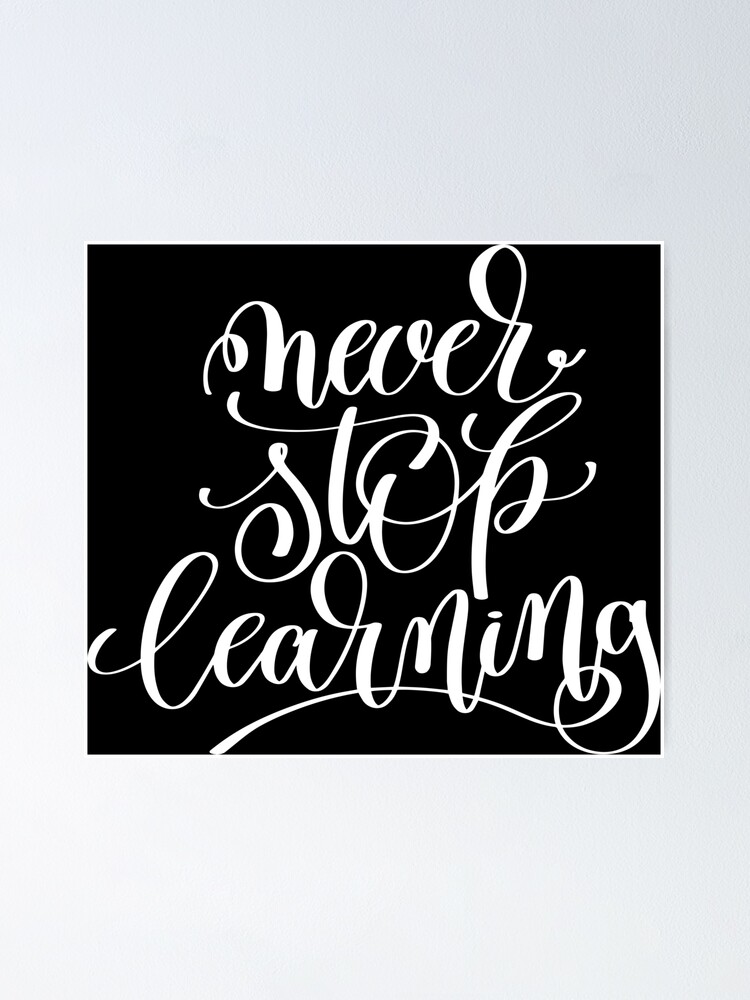 "Never Stop Learning Inspirational and Motivational Quotes" Poster by ...
