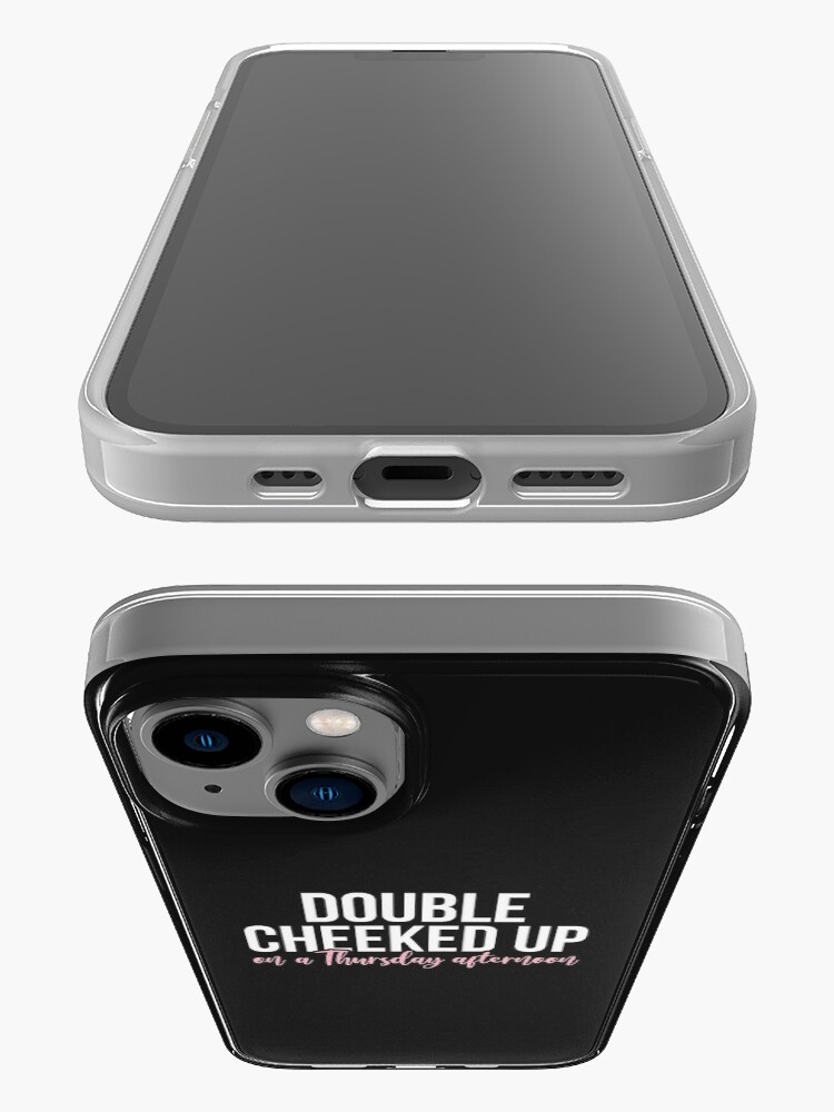 "Double Cheeked Up on a Thursday Afternoon" iPhone Case for Sale by ...