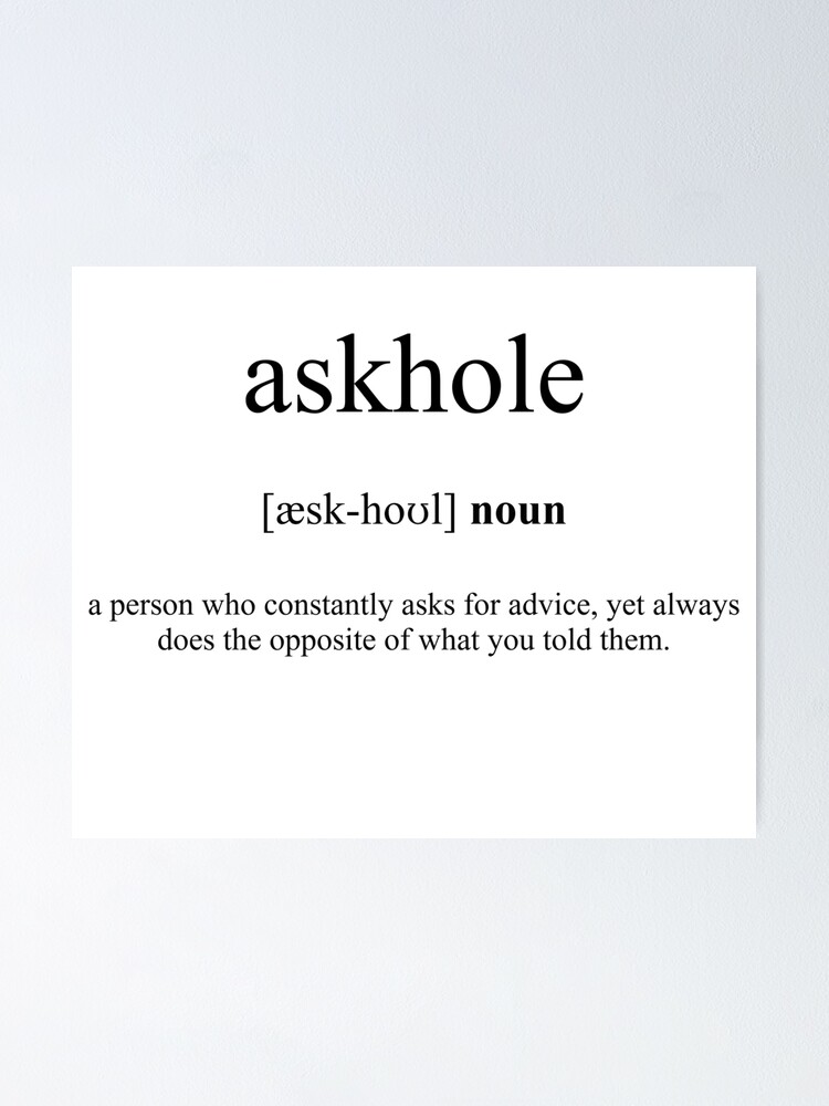 "Askhole Definition | Dictionary Collection" Poster for Sale by ...
