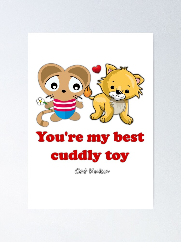 "Cuddly toy Love quotes engagement - Cat Kuku" Poster for Sale by ...