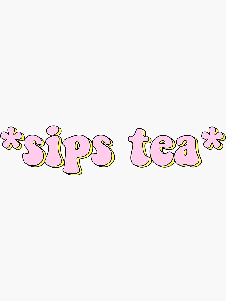 "Sips Tea Stickers" Sticker for Sale by AleahIzzy | Redbubble