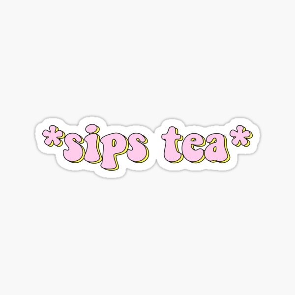 "Sips Tea Stickers" Sticker for Sale by AleahIzzy | Redbubble