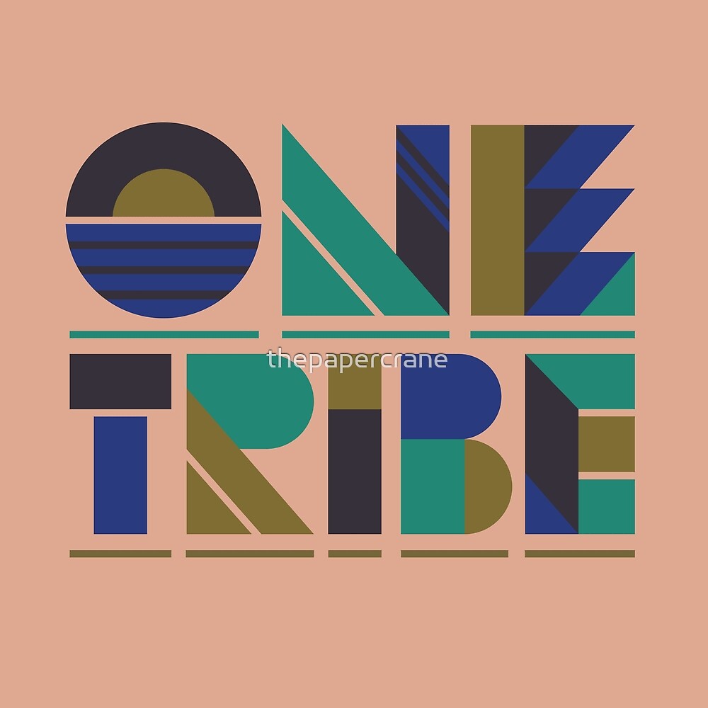 "One Tribe" by thepapercrane | Redbubble