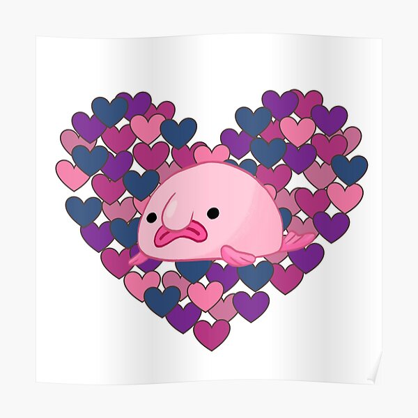 "Love a blobfish " Poster for Sale by Awesomefamily | Redbubble