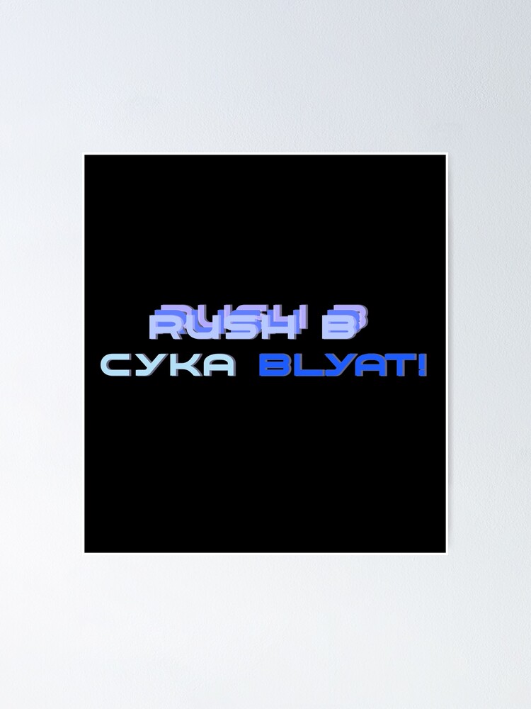 "CS GO | Rush B CyKa Blyat" Poster by hothippo | Redbubble