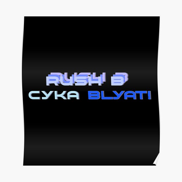 "CS GO | Rush B CyKa Blyat" Poster by hothippo | Redbubble