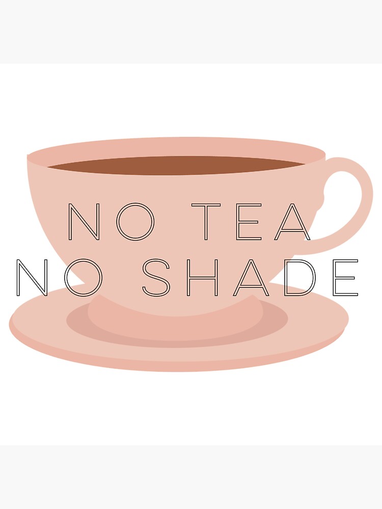 "No Tea No Shade" Sticker for Sale by Lthemrs | Redbubble