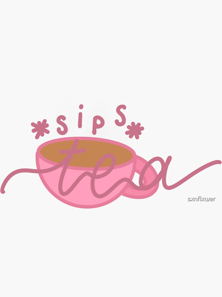 "*sips tea* sticker" Sticker by sxnflxwer | Redbubble