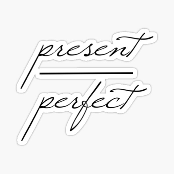"Present over Perfect " Sticker for Sale by beautifulppldzn | Redbubble