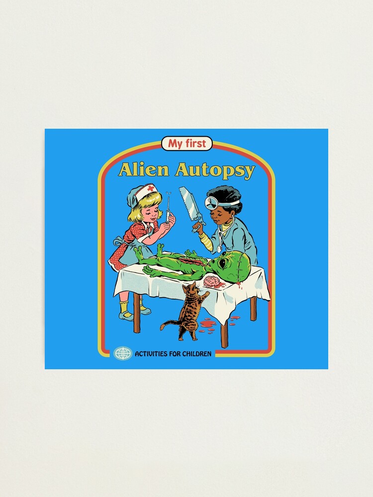 "My First Alien Autopsy" Photographic Print for Sale by stevenrhodes ...