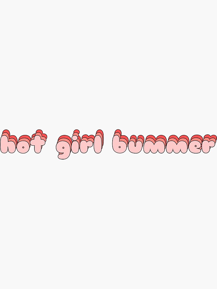 "hot girl bummer" Sticker for Sale by fakelaurenm | Redbubble