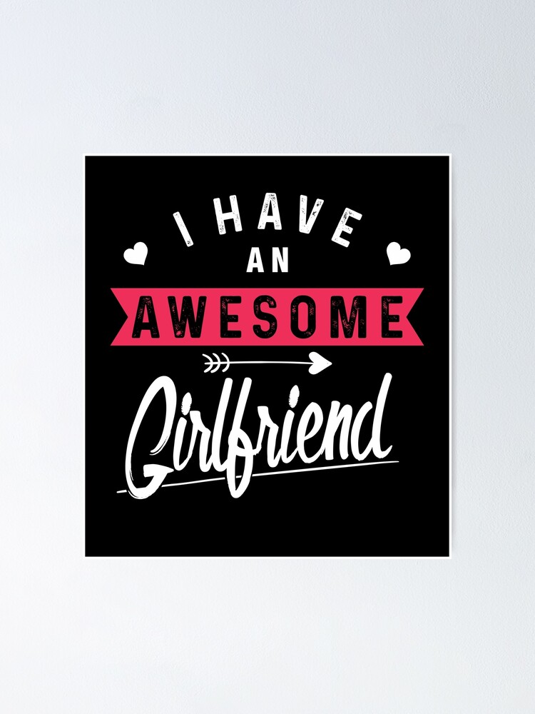 "I Have An Awesome Girlfriend" Poster for Sale by RicardoTito | Redbubble