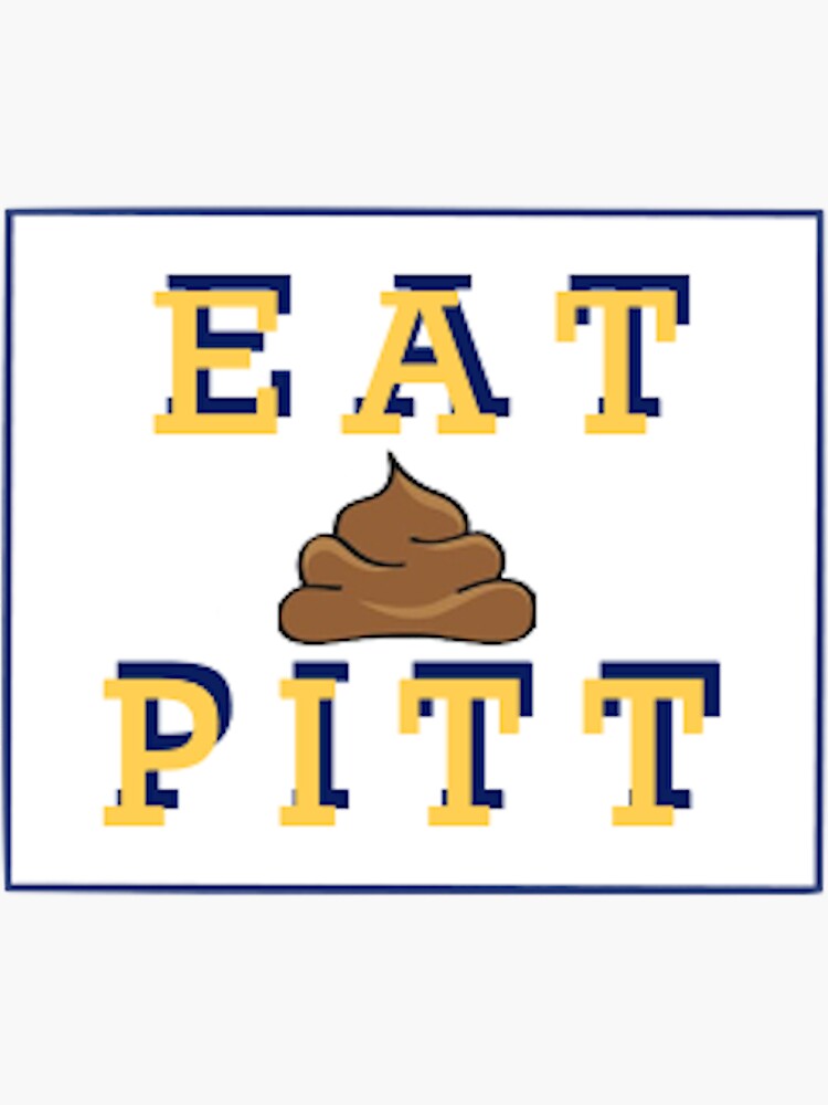 "EAT POOP PITT" Sticker for Sale by katien23 | Redbubble