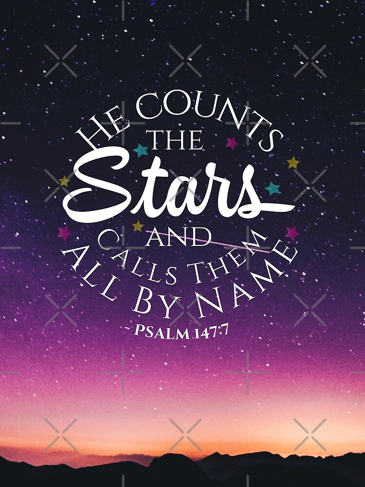 "He Counts the Stars and Calls Them By Name # Psalm 147" Art Print by ...