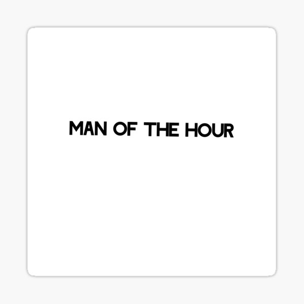 "Man of tha hour" Sticker for Sale by Cartoonkitten | Redbubble