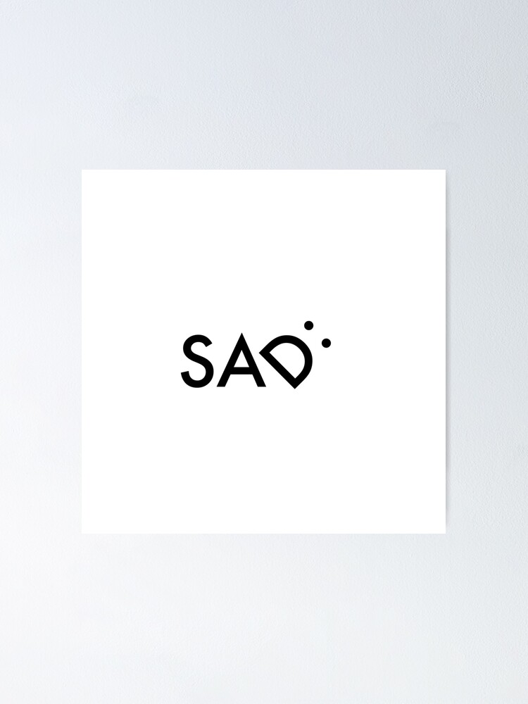 "Sad" Poster for Sale by Mperelmuter | Redbubble